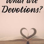 What are Devotions and Why You Need Them - Faithful Motherhood