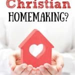 What is a Homemaker? 7 Bible Verses for Christian Homemaking - Faithful ...